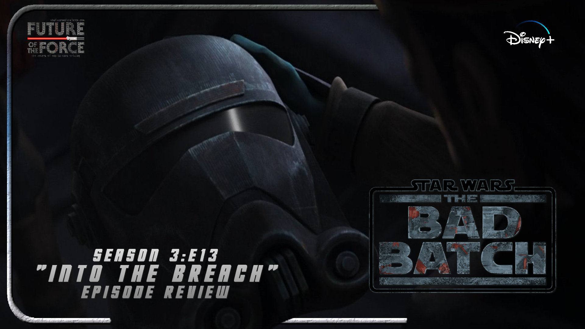 TV Review | Star Wars: The Bad Batch S3:E13 (Into the Breach) - Future ...